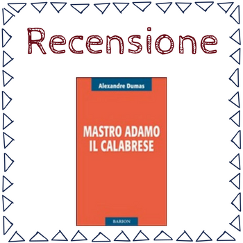 Mastro Adamo il calabrese Alexandre Dumas [Recensione] – Il Salotto ...