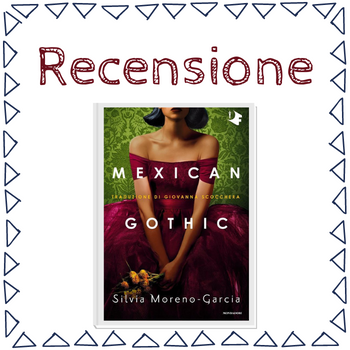 Mexican Gothic: un libro dal titolo fuorviante [Recensione] – Il ...